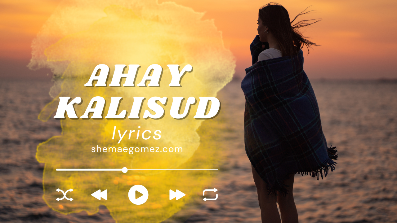 Ahay Kalisud [LYRICS] - Iloilo Blogger She Mae