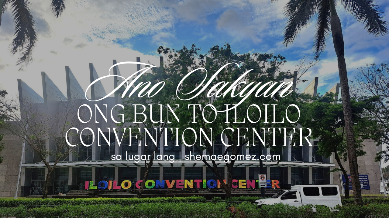 Ano Sakyan from Ong Bun to Iloilo Convention Center? - Iloilo Blogger ...