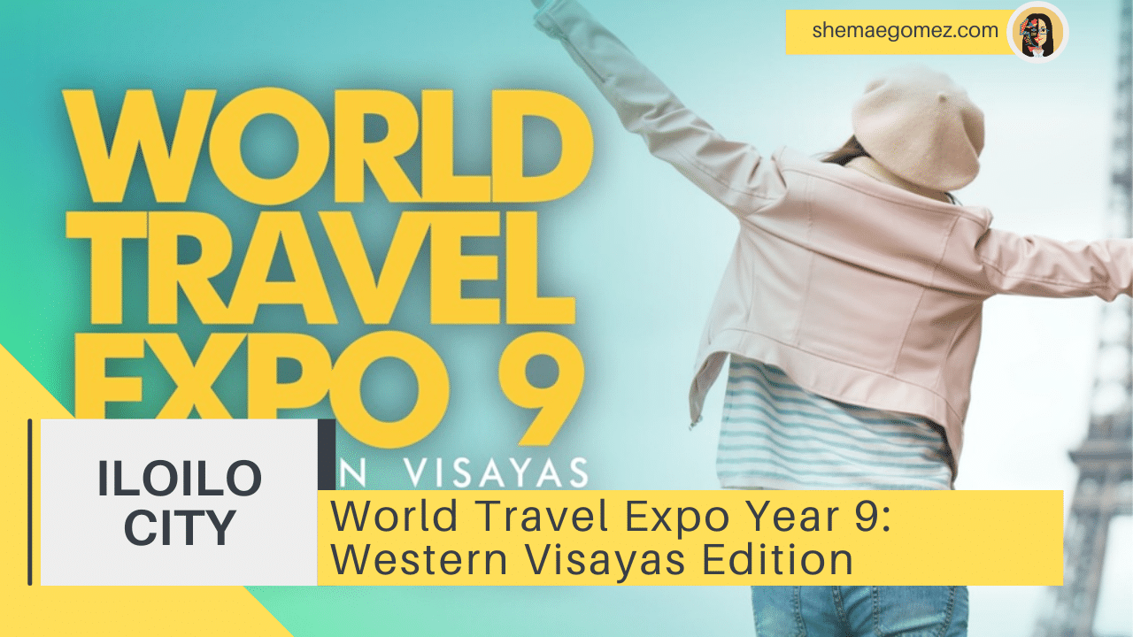 World Travel Expo Year 9: Western Visayas Edition - Iloilo Blogger She Mae